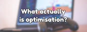 What actually is optimisation? | Games | Maddy Miller